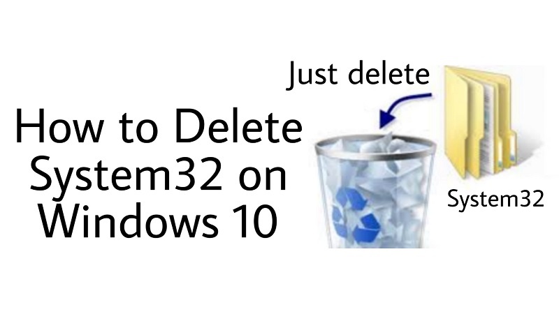 How To Delete System 32 On Windows 10 Lotoftech